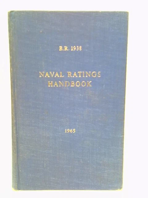 NAVAL RATINGS HANDBOOK. B.R. 1938 (Ministry of Defence - 1965) (ID ...