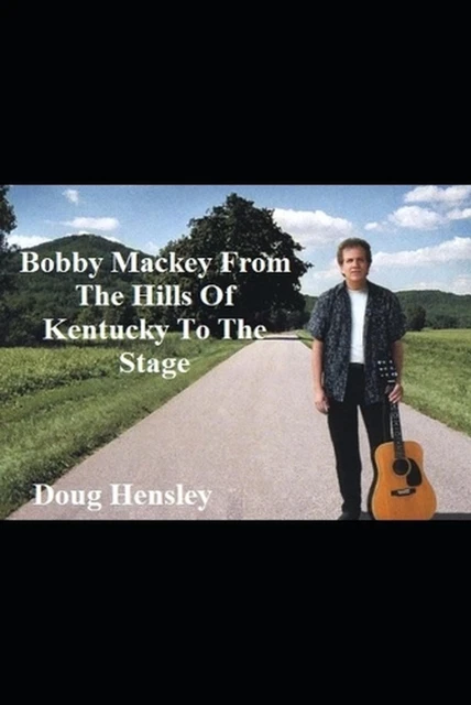 BOBBY MACKEY : des collines du Kentucky à la scène par Doug Hensley ...