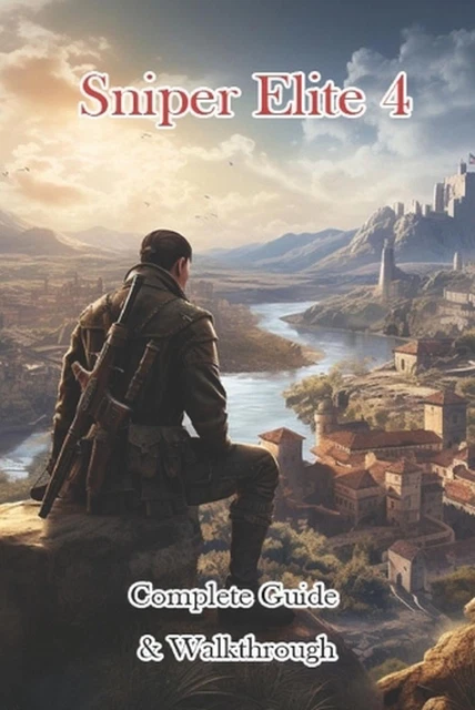 SNIPER ELITE 4 Complete Guide & Walkthrough by Lizakhf Paperback Book ...