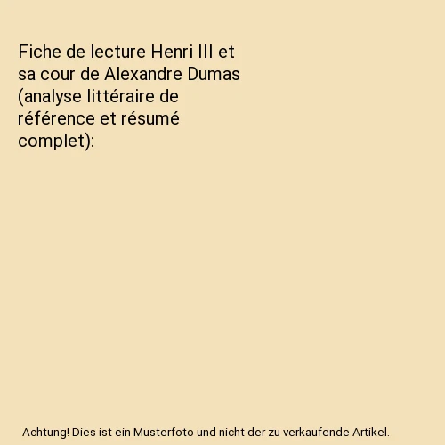 FICHE DE LECTURE Henri III et sa cour de Alexandre Dumas (analyse ...