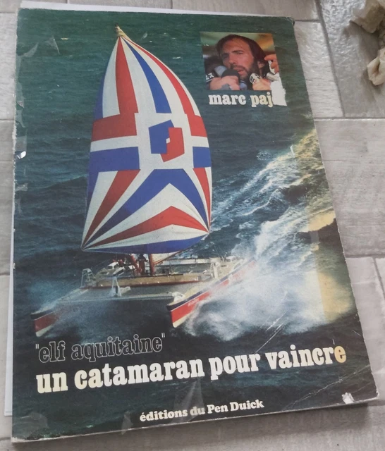 UN CATAMARAN POUR vaincre, Marc Pajot "Elf aquitaine" éd du Pen Duick ...
