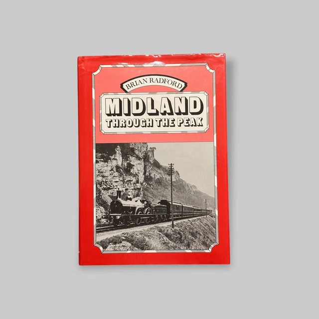 MIDLAND - THROUGH The Peak 1988 Hardback Book (Brian Radford) £26.00 ...