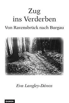 ZUG INS VERDERBEN: Von Ravensbrück nach Burgau de Eva... | Livre | état ...