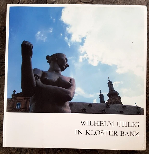 WILHELM UHLIG IN Kloster Banz Bad Staffelstein Skulpturen Bildband Buch ...