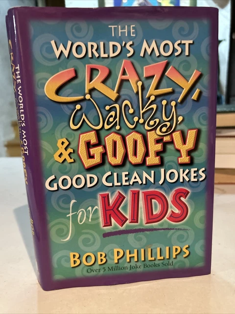 WORLD'S MOST CRAZY, Wacky and Goofy Good Clean Jokes for Kids by Bob ...