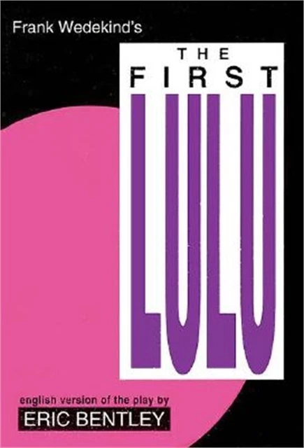 THE FIRST LULU: Par Frank Wedekind * Version anglaise de la pièce par ...