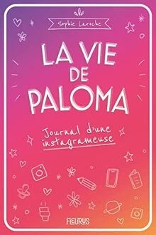 LA VIE DE Paloma. Journal dune instagrameuse de Laro... | Livre | état ...