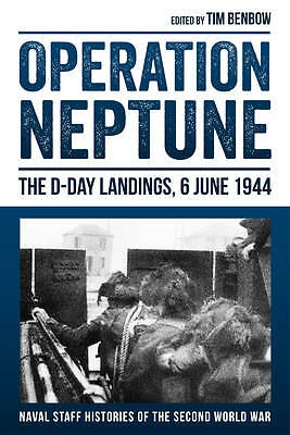 OPERATION NEPTUNE: THE D-Day Landings, 6 June 1944 (Naval Staff ...