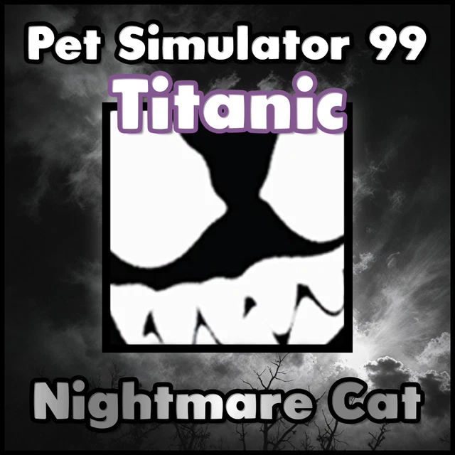 TITANIC NIGHTMARE CAT | Pet Simulator 99 PS99 Roblox $599.00 - PicClick CA