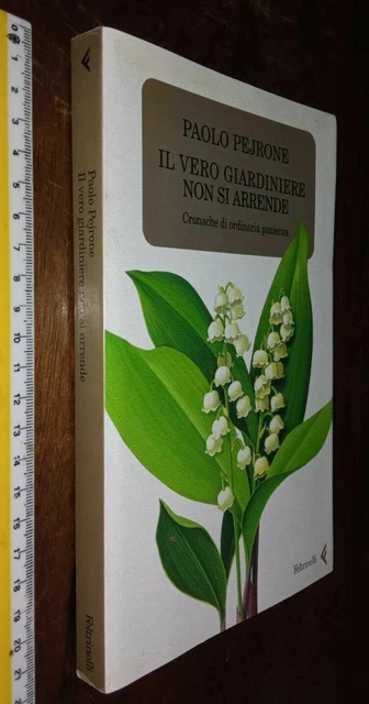LIBRO 🔵IL VERO giardiniere non si arrende di Paolo Pejrone 2003 🔵 EUR ...