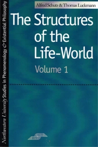 THOMAS LUCKMANN ALFRED Schutz The Structures of the Life World (Poche ...