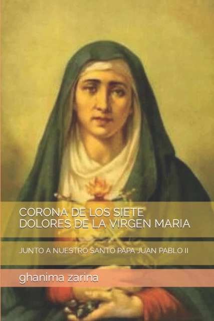 GHANIMA ZARINA CORONA de Los Siete Dolores de la Virgen Maria (Poche ...