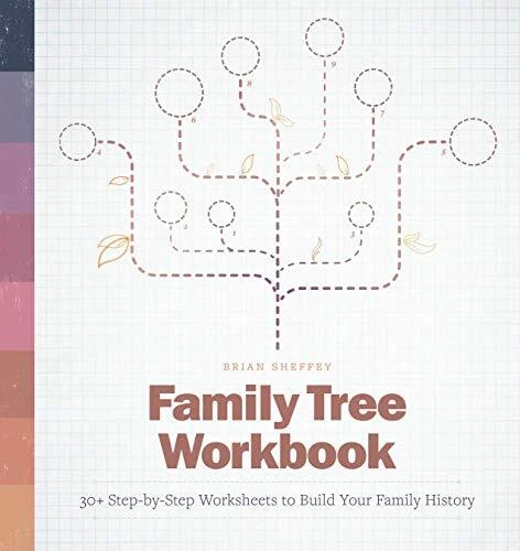 FAMILY TREE WORKBOOK: 30+ STEP-BY-STEP WORKSHEETS TO BUILD By Brian ...