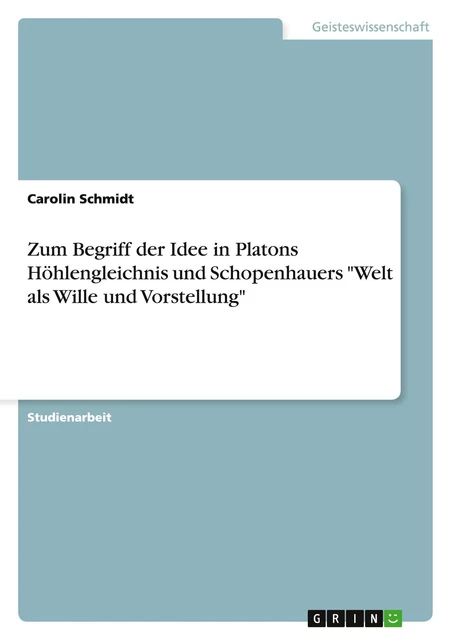 ZUM BEGRIFF DER Idee in Platons Höhlengleichnis und Schopenhauers ...