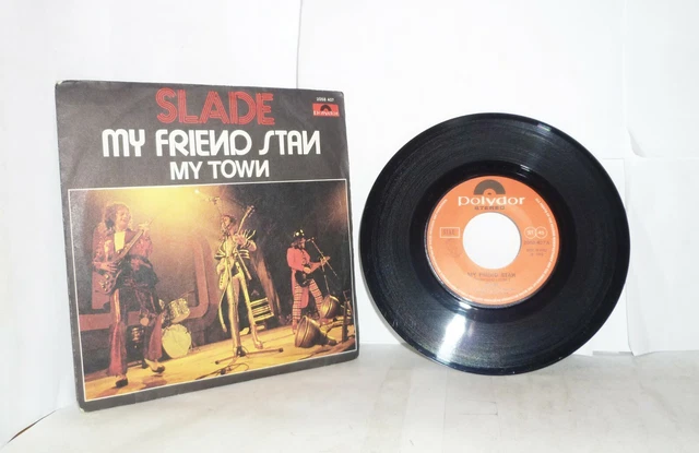 SLADE - MY Friend Stan / My Town - Vinyle 7 " 45 RPM en Bon État EUR 8 ...
