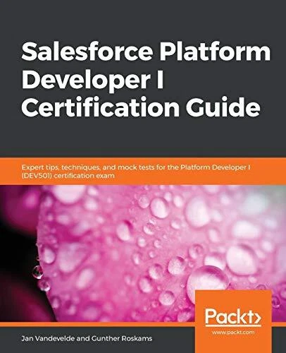 SALESFORCE PLATFORM DEVELOPER I Certification Guide: Expert tips $18.09 ...