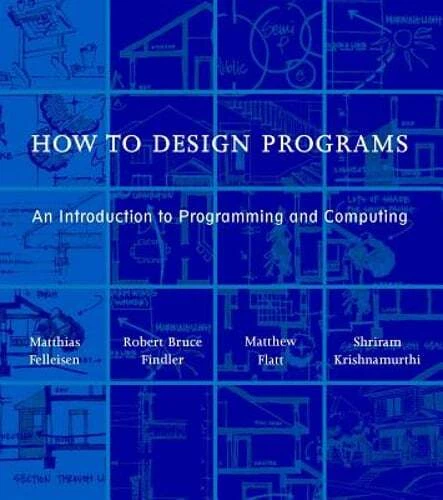 HOW TO DESIGN Programs: An Introduction to Programming and Computing ...