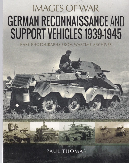 GERMAN RECONNAISSANCE AND Support Vehicles 1939-1945: Rare Photographs ...