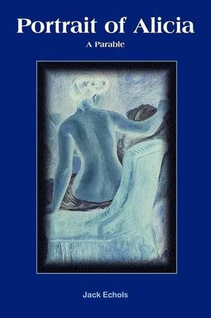 PORTRAIT OF ALICIA: A Parable by Jack Echols (English) Paperback Book ...