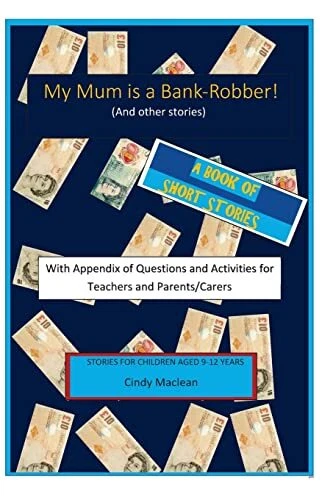 MY MUM IS a Bank-Robber! With Questions and Act. Maclean
