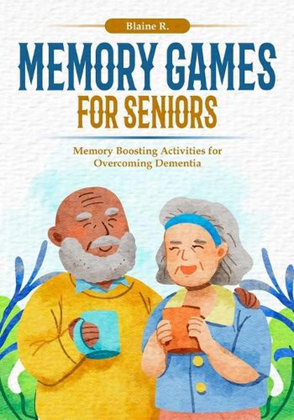 MEMORY GAMES FOR Seniors: Memory Boosting Activities for Overcoming ...