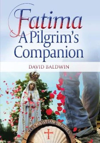 FATIMA: A PILGRIM'S Companion (Shrines) by David Baldwin [Paperback ...