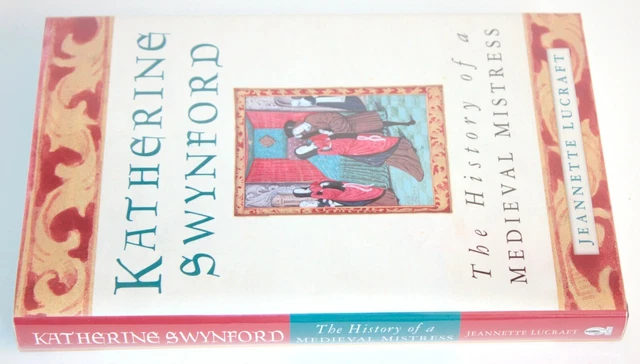 KATHERINE SWYNFORD: THE History of a Medieval Mistress by Jeannette ...