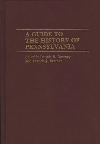 A GUIDE TO the History of Pennsylvania (Reference Guides to State ...