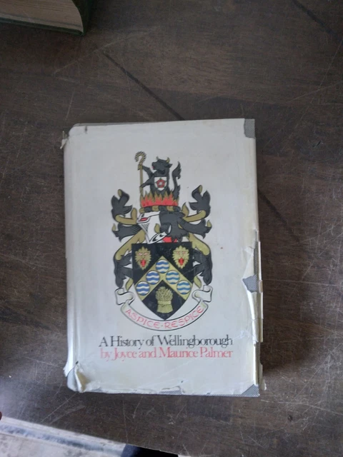 A HISTORY OF Wellingborough Book By Joyce & Maurice Palmer £20.00 ...