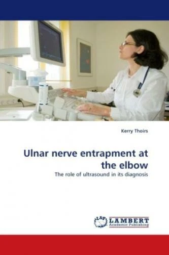 ULNAR NERVE ENTRAPMENT at the elbow The role of ultrasound in its ...