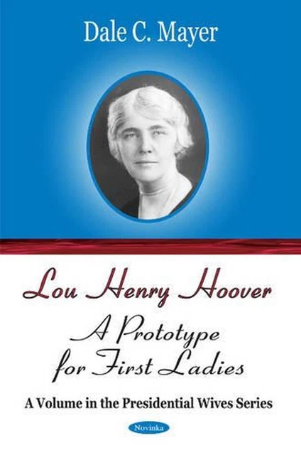 LOU HENRY HOOVER: Un prototype pour les premières dames par Dale C ...