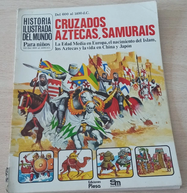 CRUZADOS, AZTECAS, SAMURAIS. Historia Ilustrada del Mundo. Plesa SM ...