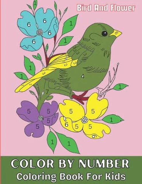 BIRD AND FLOWER Color By Numbers Coloring Book For Kids: Flowers, Birds ...