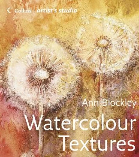 ANN BLOCKLEY WATERCOLOUR Textures (Relié) Collins Artist’s Studio EUR ...