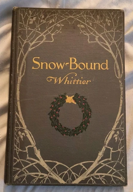 SNOW-BOUND A WINTER Idyll by John Greenleaf Whittier 1906 $15.00 - PicClick