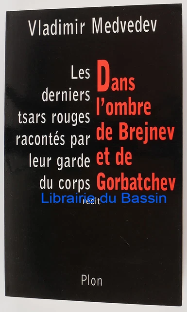 DANS L'OMBRE DE Brejnev et de Gorbatchev tsars rouges racontés garde du ...