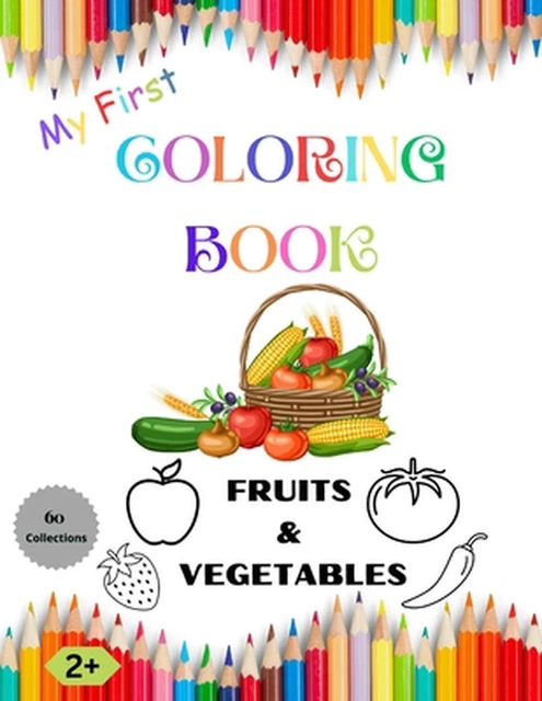 COLORING BOOK FRUITS & Vegetables: My First Coloring Book Fruits ...