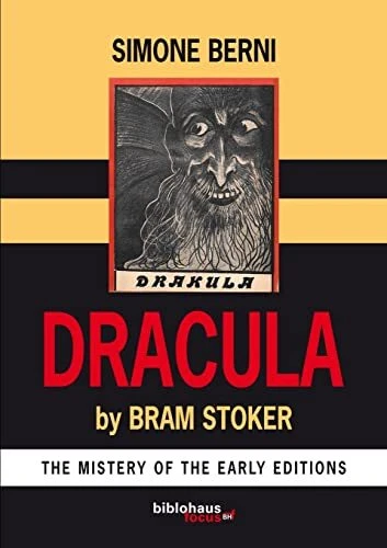 DRACULA BY BRAM Stoker the Mystery of the Early Editions Simone Berni ...
