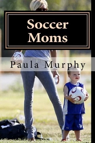 SOCCER MOMS: VOLUME 5 (Phyllis Ludwigsohn, Detective).by Paula-Murphy New
