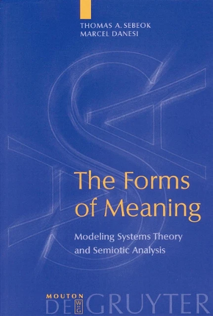 THE FORMS OF Meaning: Modeling Systems Theory and Semiotic Analysis by ...
