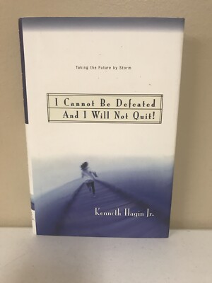 I CANNOT BE Defeated And I Will Not Quit ! Kenneth Hagin Jr 2001 HC ...