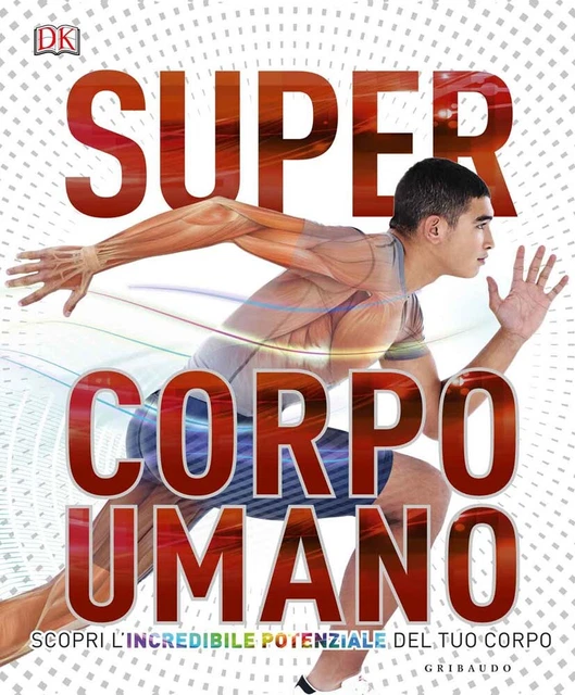 LIBRI SUPER CORPO Umano. Scopri L'incredibile Potenziale Del Tuo Corpo ...