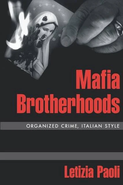 MAFIA BROTHERHOODS: ORGANIZED Crime, Italian Style by Letizia Paoli ...