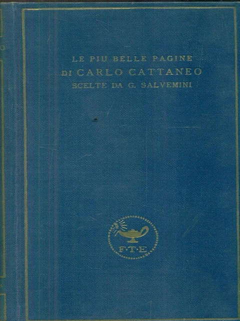 LE PIU' BELLE Pagine Di Carlo Cattaneo Salvemini Gaetano Fratelli ... LE PIU' BELLE Pagine Di Carlo Cattaneo Salvemini Gaetano Fratelli ...