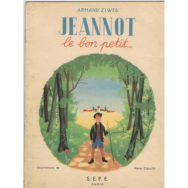 JEANNOT LE BON Petit d'Armand ZIWES Illustré par Pierre COLLOT Édition ...