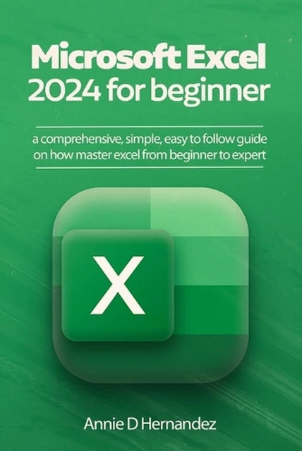 MICROSOFT EXCEL 2024 for beginner: A comprehensive simple, easy to ... MICROSOFT EXCEL 2024 for beginner: A comprehensive simple, easy to ...