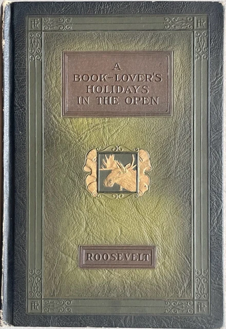 A BOOK-LOVER'S HOLIDAY in the Open / Theodore Roosevelt / Scribner's ...