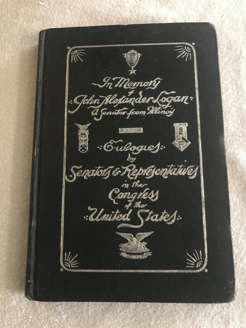 IN MEMORY OF John Alexander Logan- A Senator From Illinois- W.B. Taylor ...