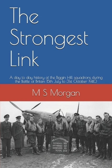 THE STRONGEST LINK: A day to day history of the Biggin Hill squadrons ...