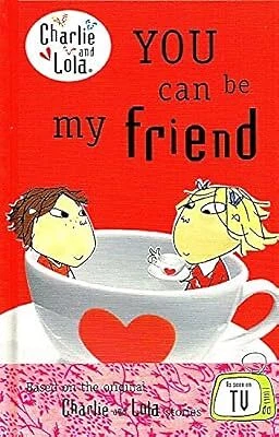 CHARLIE AND LOLA : You Can Be My Friend :, Lauren Child, Used; Very ...